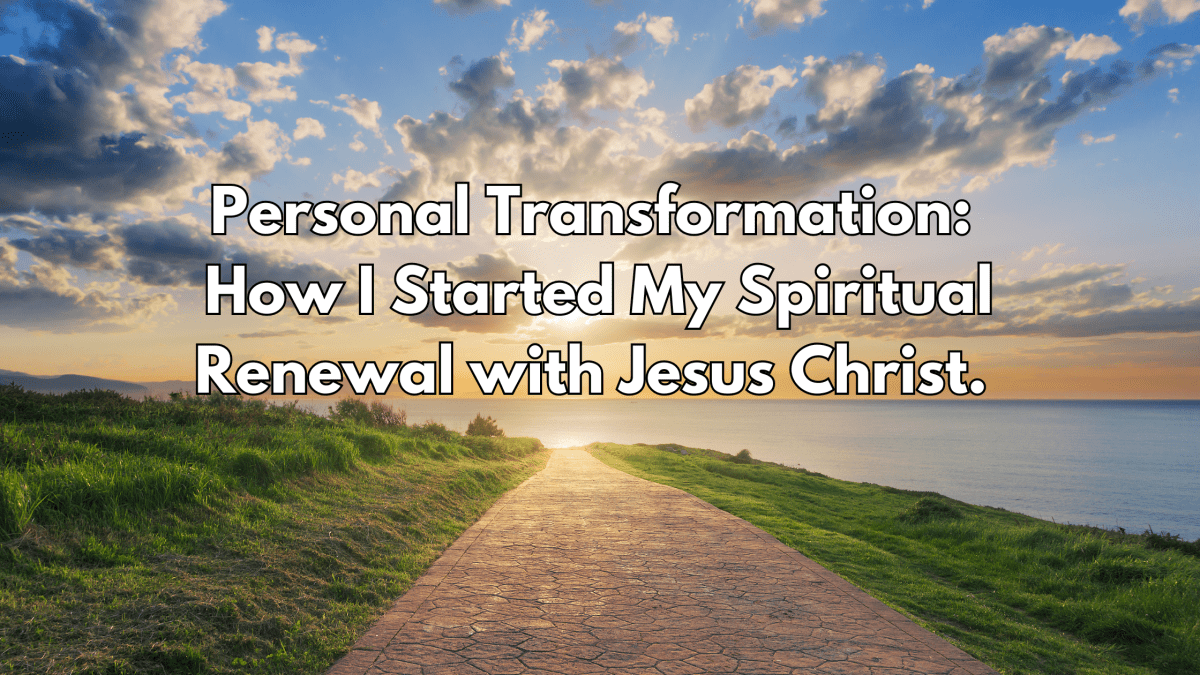 Personal Transformation: How I Started My Spiritual Renewal with Jesus ...